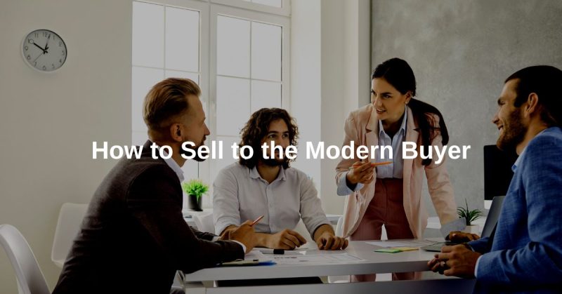 How to Sell to the Modern Buyer